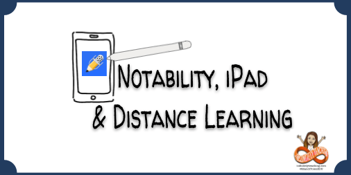 Notability and Distance Learning – Infinitely Teaching