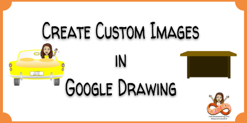 Create Custom Items in Google Drawing – Infinitely Teaching