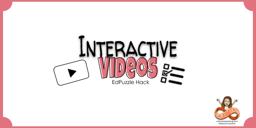 Interactive Video (Ed-Puzzle Hack) – Infinitely Teaching