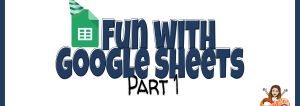 Fun with Google Sheets -Part 1 – Infinitely Teaching