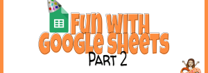 Fun with Google Sheets, Part 2 – Infinitely Teaching
